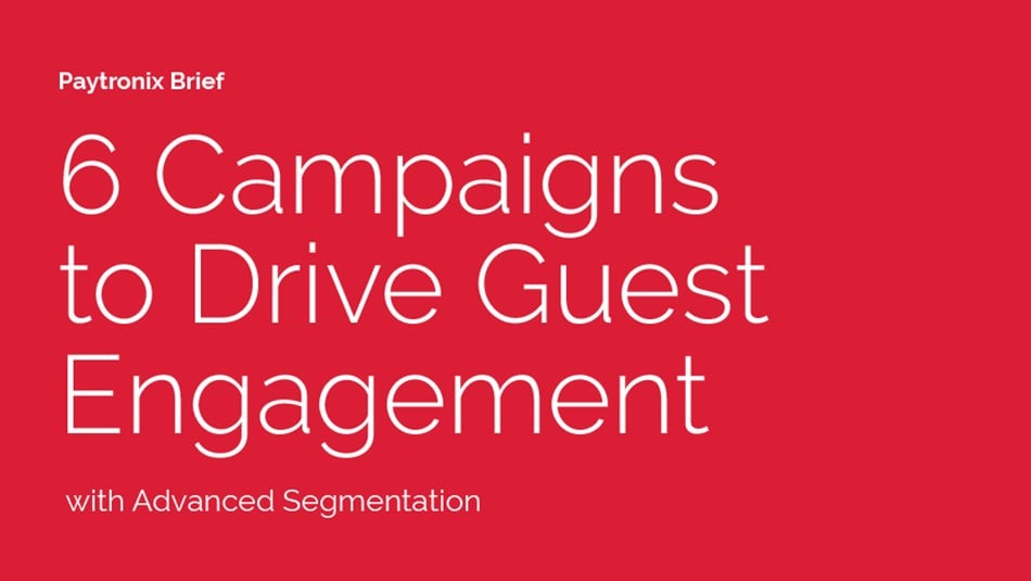6 Campaigns to Drive Guest Engagement | Paytronix